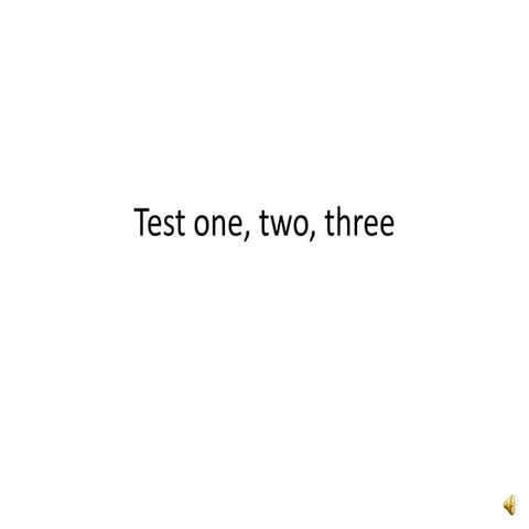 Test one, two, three | PPT
