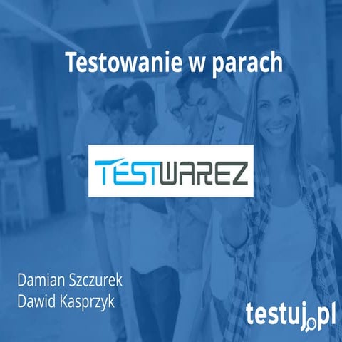 Testowanie w parach - Testwarez 2016 | PDF | Computer Software and ...