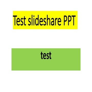 Test slideshare ppt | PPTX