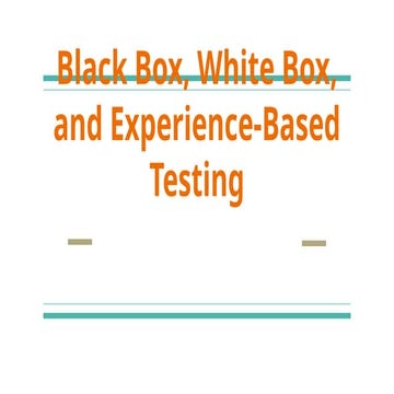 BLACK BOX, WHITE BOX AND EXPERIENCE-BASED TEST TECHNIQUES.ppsx