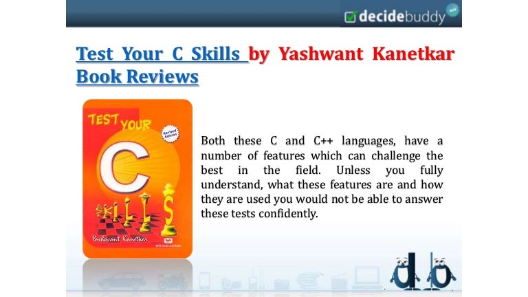 Test Your C Skills By Yashwant Kanetkar Book Reviews At Decidebuddyc