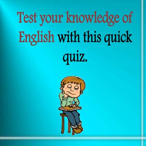 Test your knowledge of english with this quick quiz. | PPTX