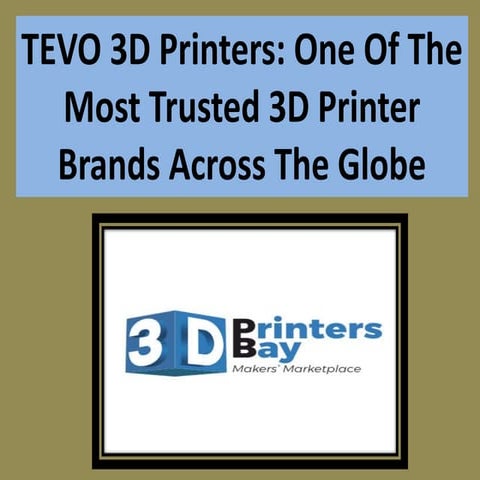 TEVO 3D Printers: One Of The Most Trusted 3D Printer Brands Across The ...