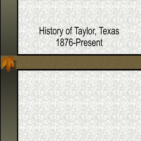 Texas Culture Day Presentation Of History Of Taylor | PPT