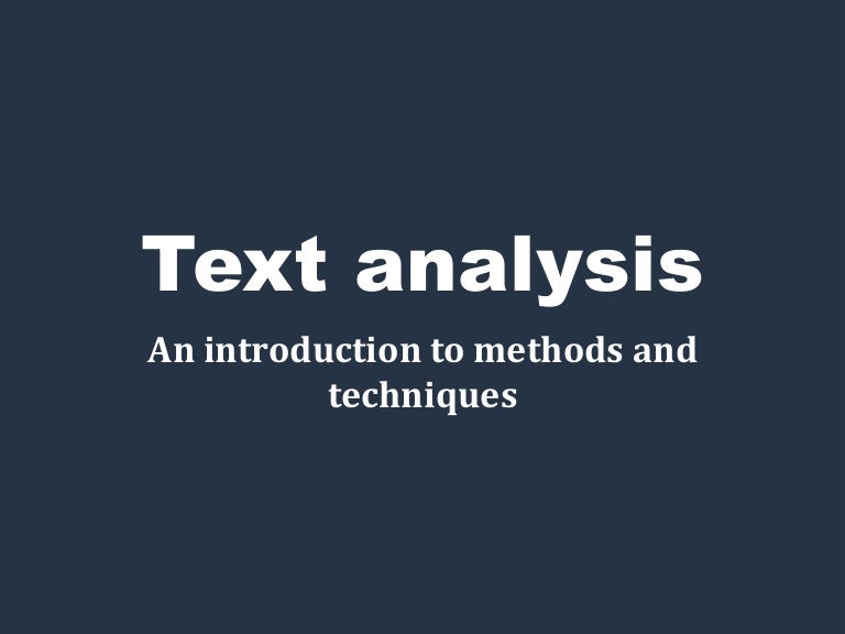 Text analysis: An introduction to methods and techniques Text analysis: An introduction to methods and techniques