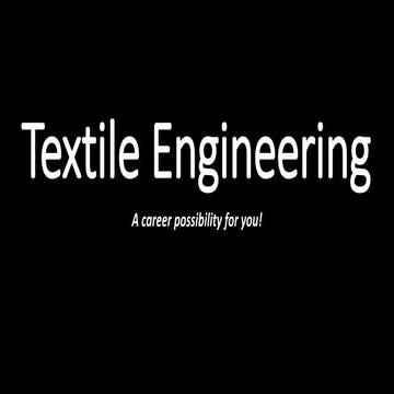 Textile engineering overview | PPTX