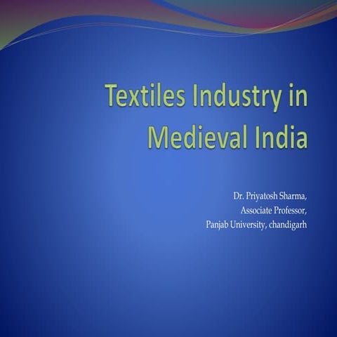 Textiles industry in medieval india | PPTX | Business and Finance