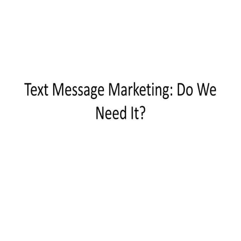 Text Message Marketing: Do We Need It? | PPSX | Marketing and ...