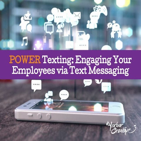 POWER Texting: Engaging Your Employees via Text Messaging | PPT