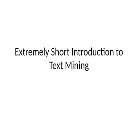 Text Mining Overview Extremely short introduction.ppt