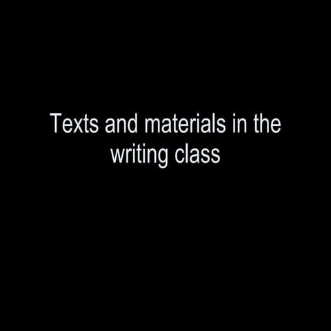 Texts And Materials In The Writing Class 1 | PPT