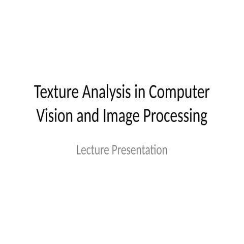 presentation about Texture_Analysis_Lecture.pptx