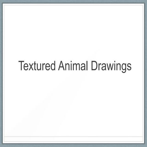 Textured.animal.drawings | PPTX