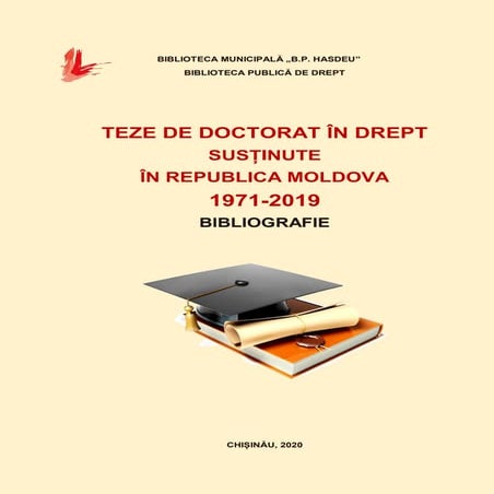 TEZE DE DOCTORAT ÎN DREPT SUSȚINUTE ÎN REPUBLICA MOLDOVA 1971-2019 BIBLIOGRAFIE | PDF