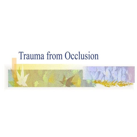 TFO; trauma from occlusion and traumatic occlusion | PPT