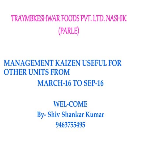 Traymbkeshwar foods managemaent kaizen, march 16 to sep-16 | PPT