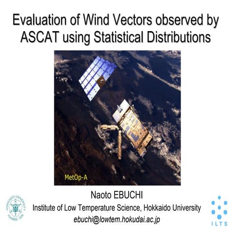 EVALUATIONS OF WIND VECTORS OBSERVED BY ASCAT USING STATISTICAL ...