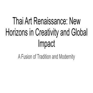 Thai Art Renaissance_ New Horizons in Creativity and Global Impact. | PPTX