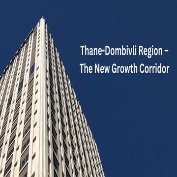 Thane-Dombivli Region – The New Growth Corridor | PPT