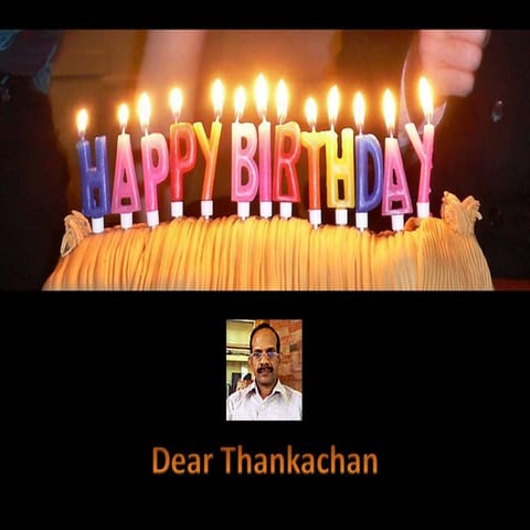Happy Birthday Dear Thankachan | PPSX