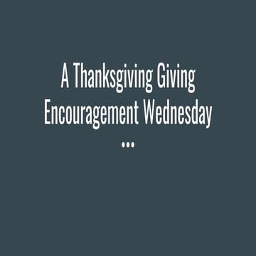 Thanks Giving Encouragement Wednesday.pptx