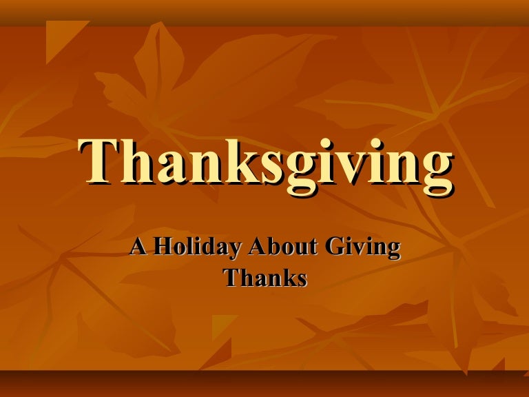 Thanksgiving Presentation Thanksgiving Presentation
