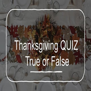 Thanksgiving QUIZ True or False for students and Teachers.pptx
