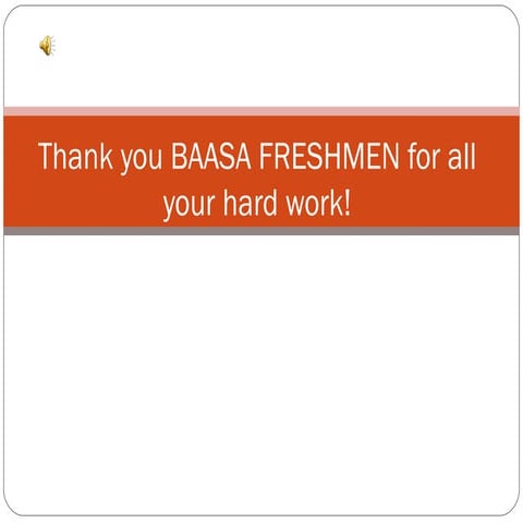 Thank you baasa freshmen! | PPT
