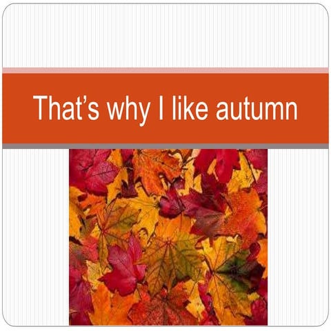 Thats why i like autumn | PPTX