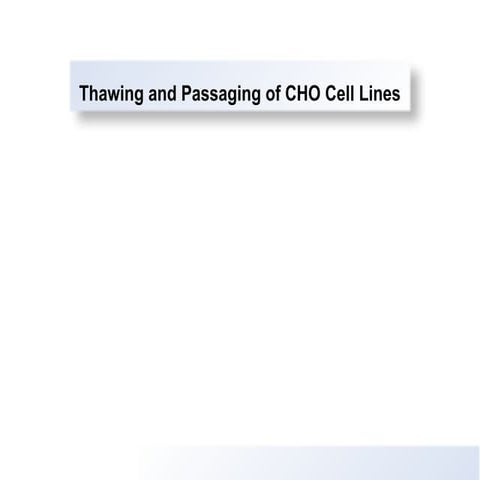 Thawing, and Passaging of CHO Cell Lines.pptx