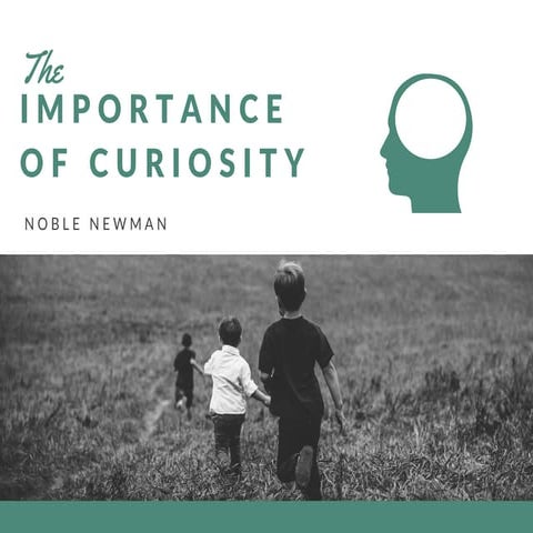 Noble Newman on the Importance of Curiosity | PPT
