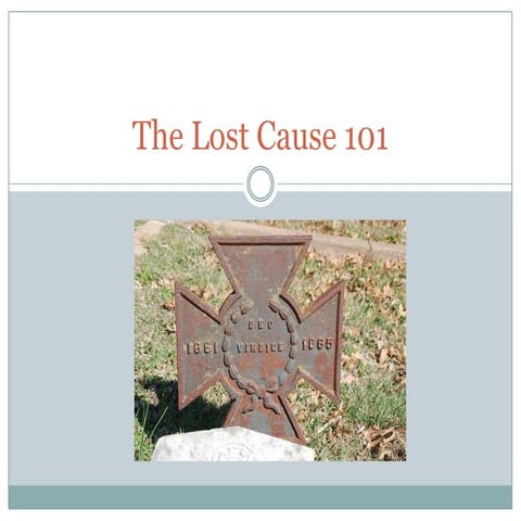 The lost cause 101 | PPTX