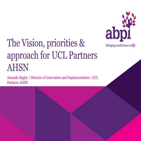 The vision, priorities & approach for ucl partners AHSN | PPT