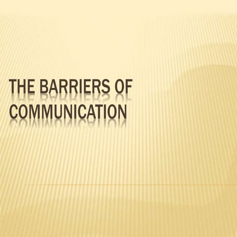 THE-BARRIERS-OF-COMMUNICATION-1.pptx