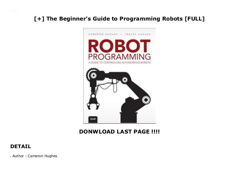 The Beginners Guide To Programming Robots Full 