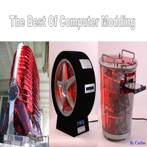The Best Computer Modding | PPT | Computing | Technology & Computing