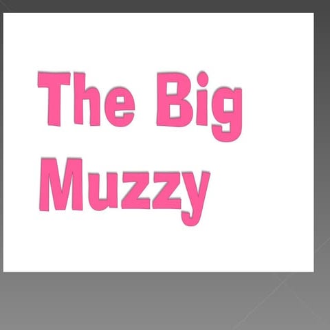 The Big Muzzy | PPT