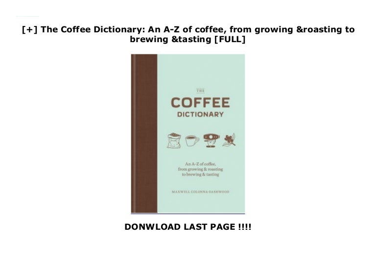The Coffee Dictionary An A Z Of Coffee From Growing Roasting the-coffee-dictionary-an-a-z-of-coffee-from-growing-roasting