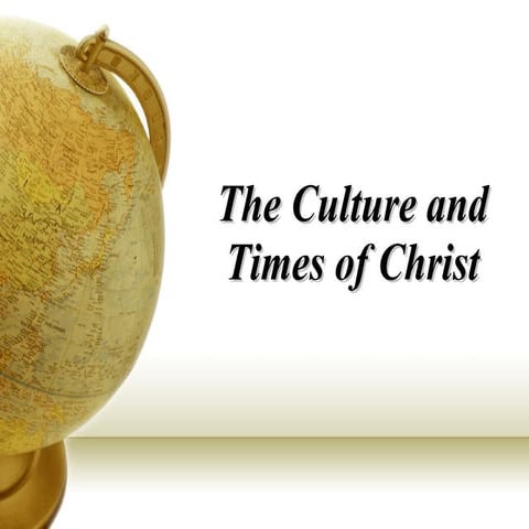 The Culture And Times Of Christ | PPT