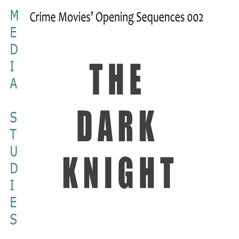 The Dark Knight Opening Sequence Analysis | PPTX