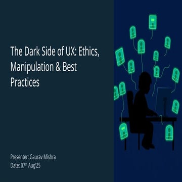 The Dark Side of UX Ethics Manipulation & Best Practices | PPTX