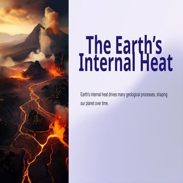 EARTH'S INTERNAL HEAT AND ITS TYPES: PRIMORDIAL AND RADIOGENIC HEAT.pptx