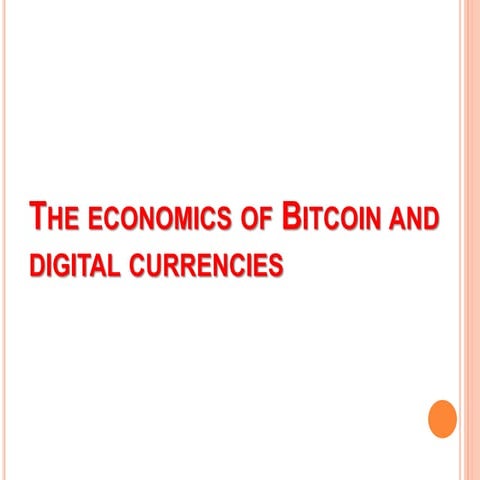 The economics-of-bitcoin-and-digital-currencies | PPT
