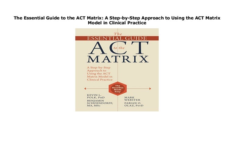 The Essential Guide to the ACT Matrix: A Step-by-Step Approach to Usi…