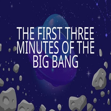 The-first-Three-Minutes-Of-The-Big-bang.pptx