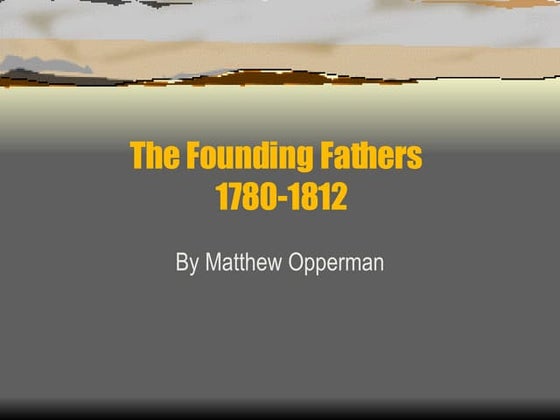 The Founding Fathers . | PPT