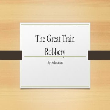 The great train robbery | PPT