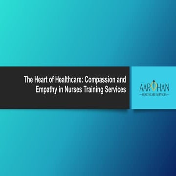 The Heart of Healthcare: Compassion and Empathy in Nurses Training ...