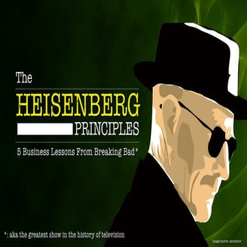 The Heisenberg Principles: 5 Business Lessons from Breaking Bad | PPT