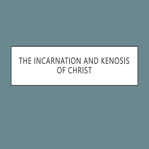 THE-INCARNATION-AND-KENOSIS2.pptx